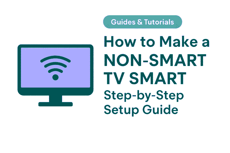 How to Make a non smart TV Smart: Setup Guide 2025